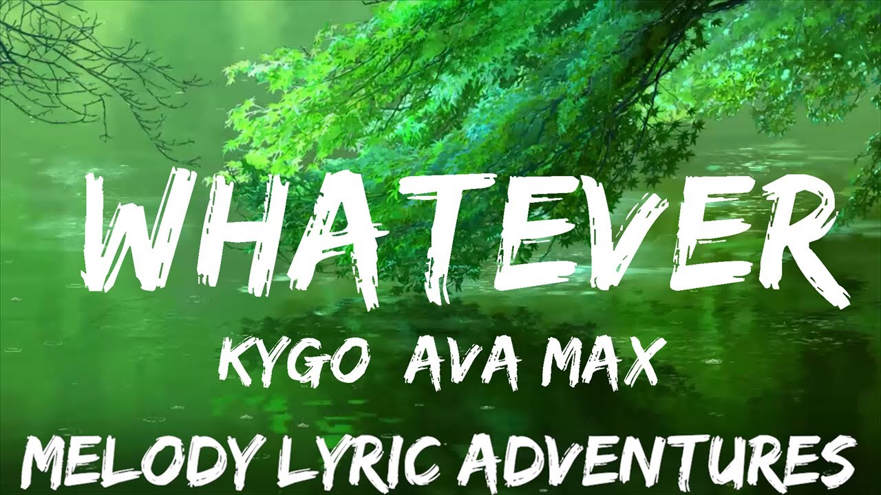 Kygo, Ava Max - Whatever (Lyrics) | 25mins - Feeling your music - YouTube