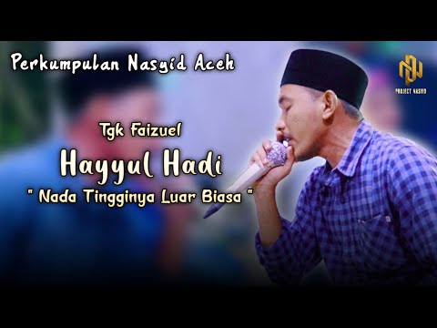 NADA TINGGI YANG LUAR BIASA | HAYYUL HADI BY TGK FAIZUEL | PERKUMPULAN NASYID ACEH