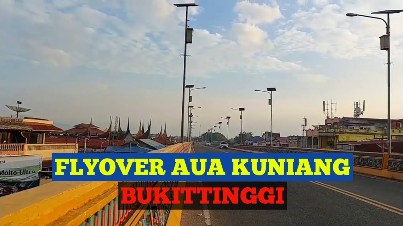FLYOVER AUA KUNIANG,BUKITTINGGI - YouTube