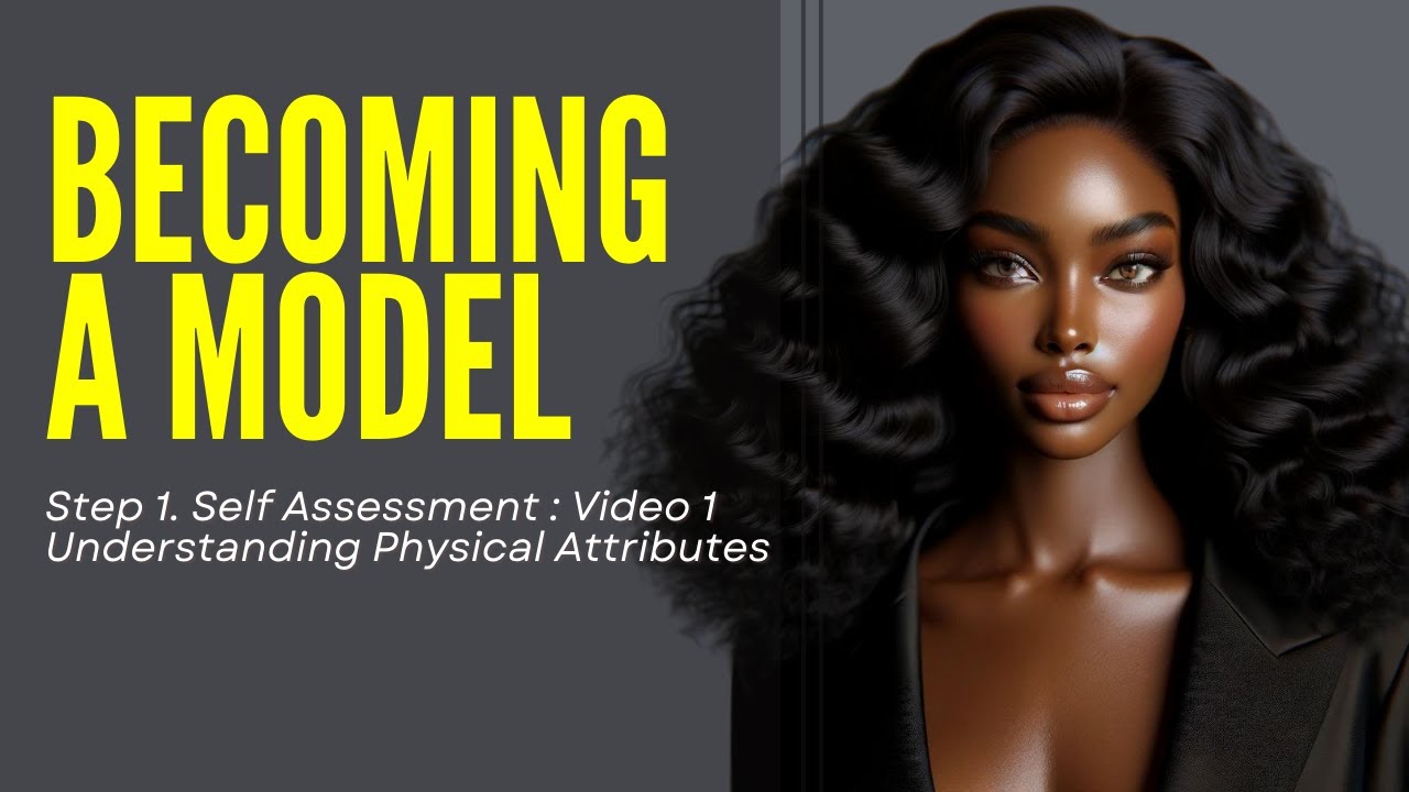 Step 1: Video 1: Understanding Physical Attributes for Aspiring Models ...