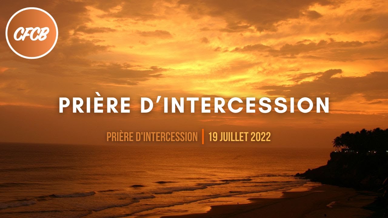 Prière d'intercession CFCB - 19/07/22 - YouTube