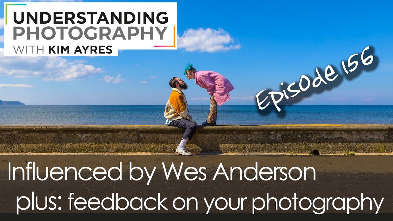 Influenced by Wes Anderson - Episode 156 of Understanding Photography with Kim Ayres - YouTube