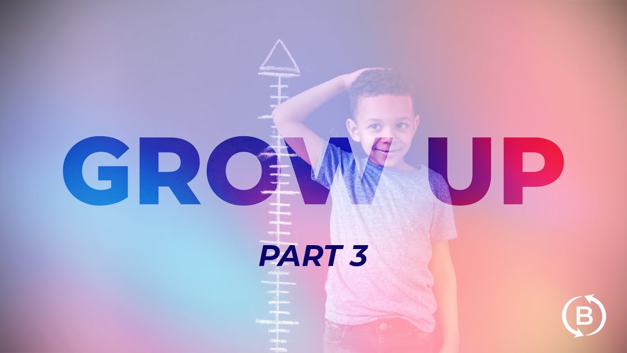Grow Up Part 3 - YouTube