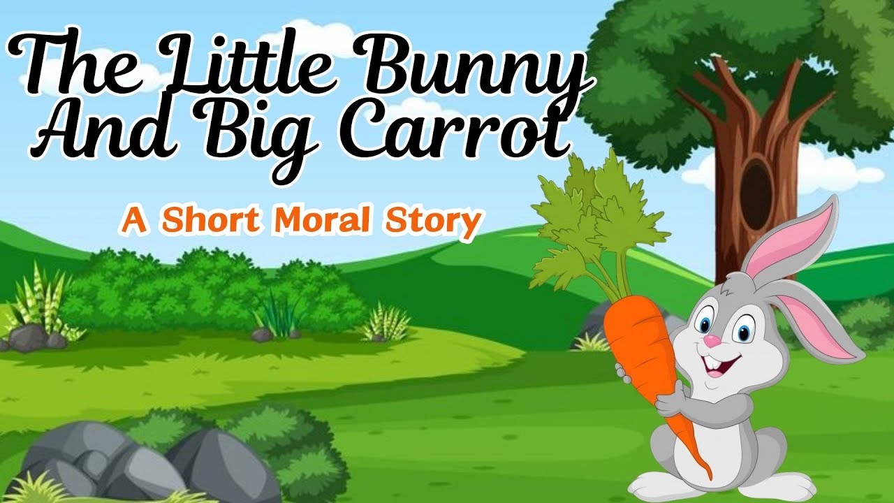 The Little Bunny And Big Carrot | Short Story | Short Moral Story In ...