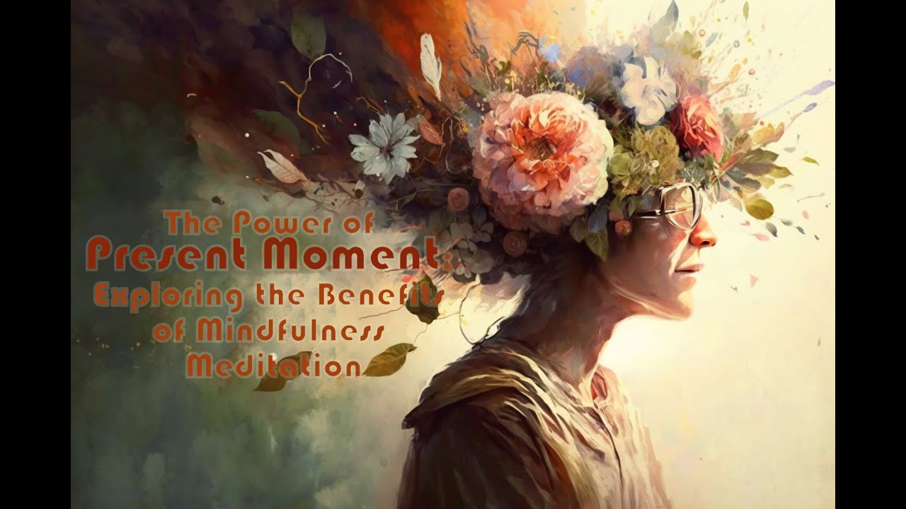 The Power of Present Moment: Exploring the Benefits of Mindfulness ...