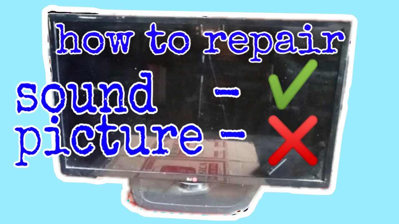 how to repair lg 32" led tv, no picture but sounds ok? - YouTube