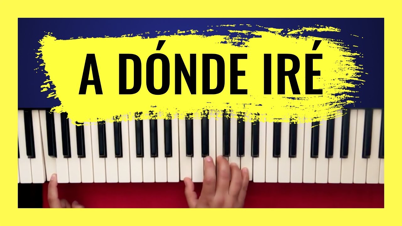 A donde iré Jehová sin ti TUTORIAL PIANO NEWAY MUSIC - YouTube