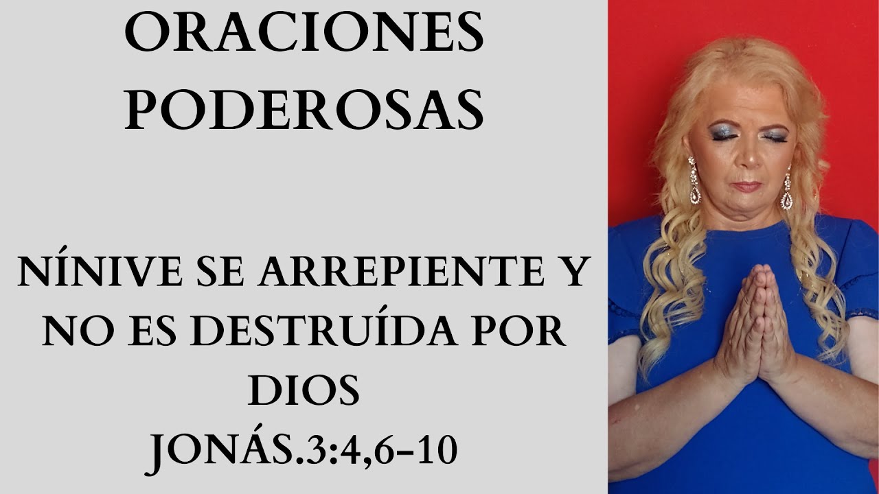ORACIONES PODEROSAS. NÍNIVE SE ARREPIENTE Y NO ES DESTRUÍDA POR DIOS ...