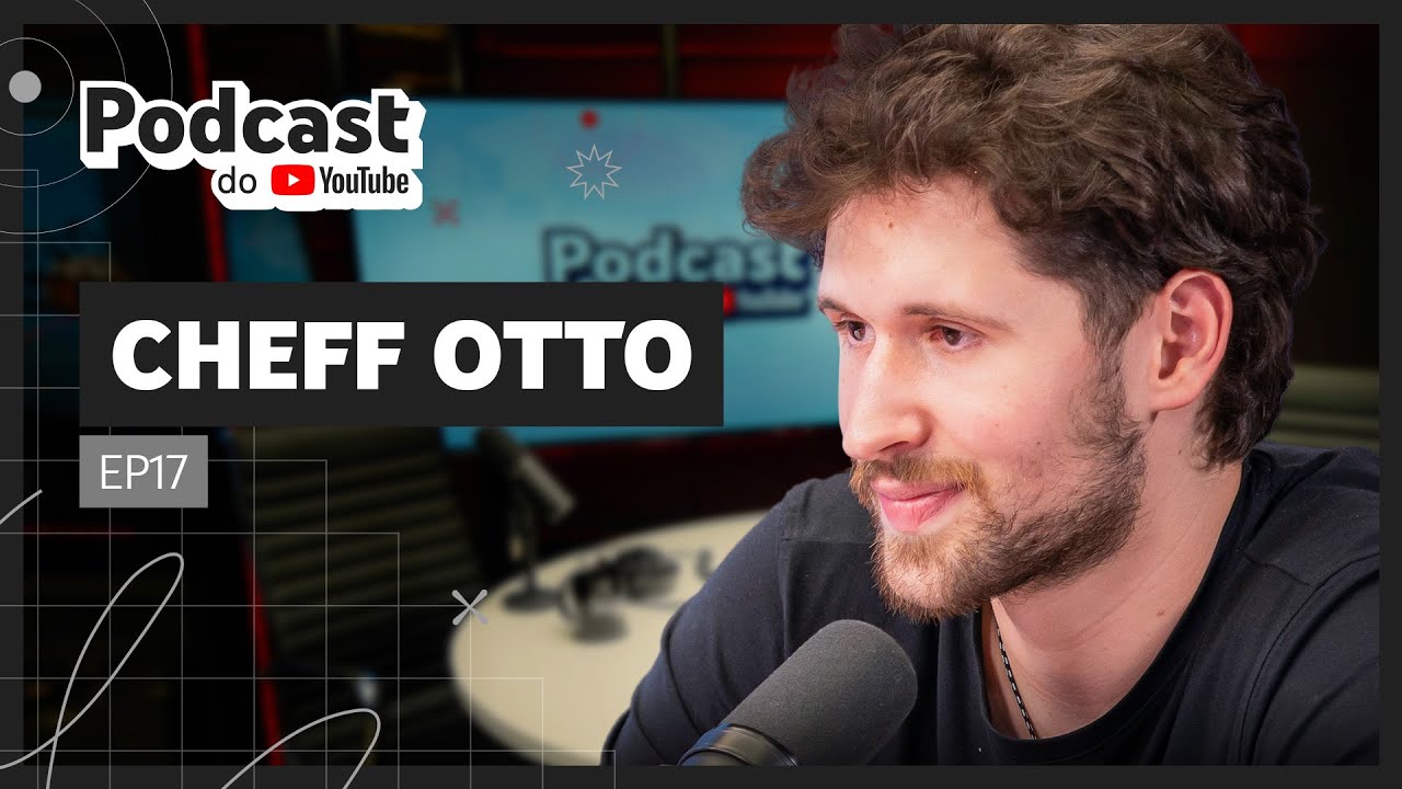 CHEFF OTTO - Podcast do YouTube EP17 - YouTube