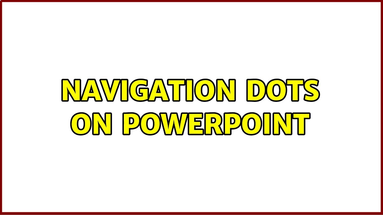 Navigation dots on PowerPoint - YouTube
