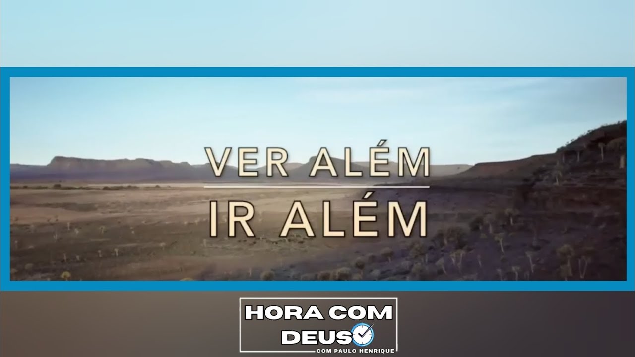 Ver Além, Ir Além ! - YouTube
