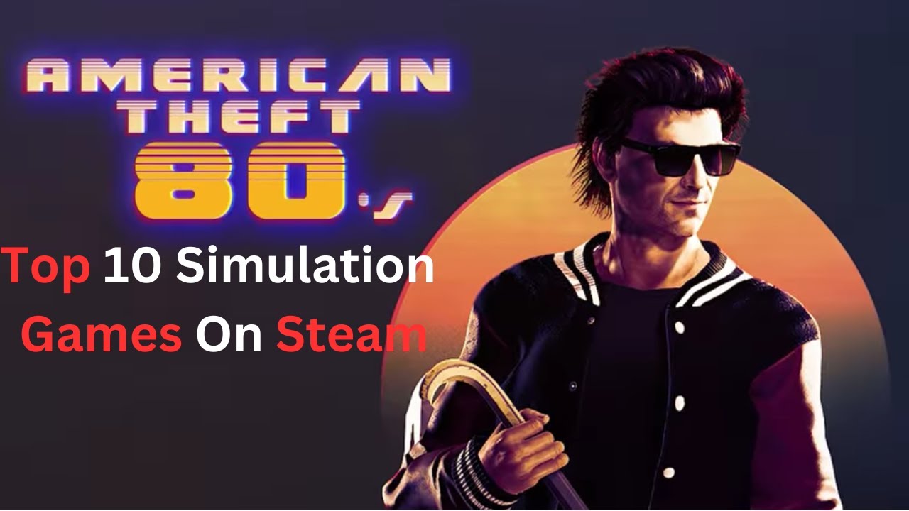Top 10 Simulation Games On Steam 2023 (NEW) - YouTube
