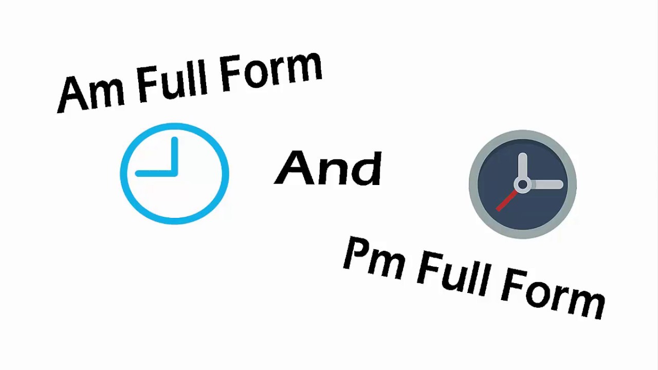 FULL FORM OF AM AND PM YouTube