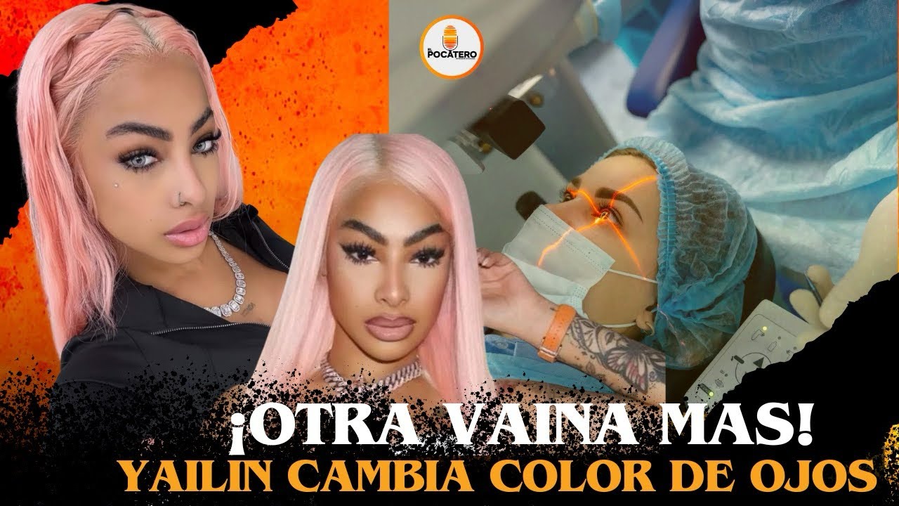 YAILIN LA MAS VIRAL SE CAMBIA COLOR DE OJOS DESPUES DEL EVENTO DE ...