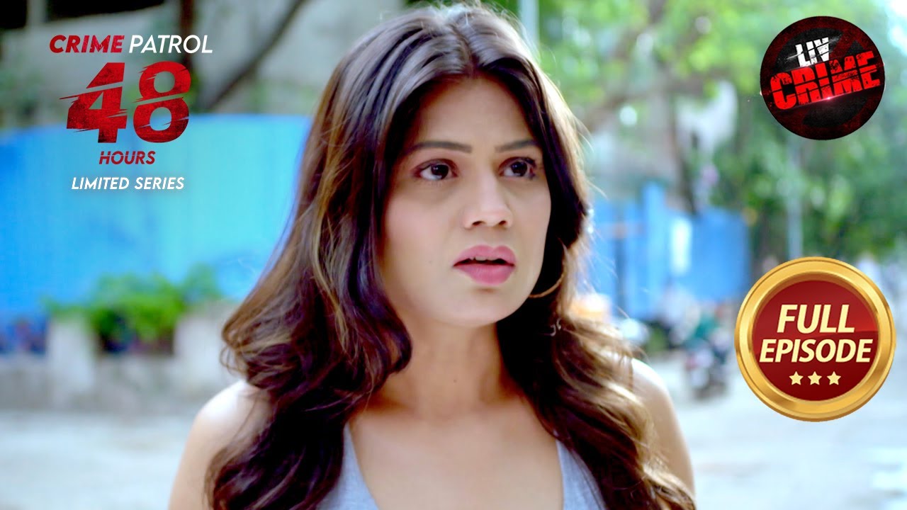 तकदीर का फैसला बना खतरे की घड़ी | Crime Patrol 48 Hours | Ep 33 | Full ...