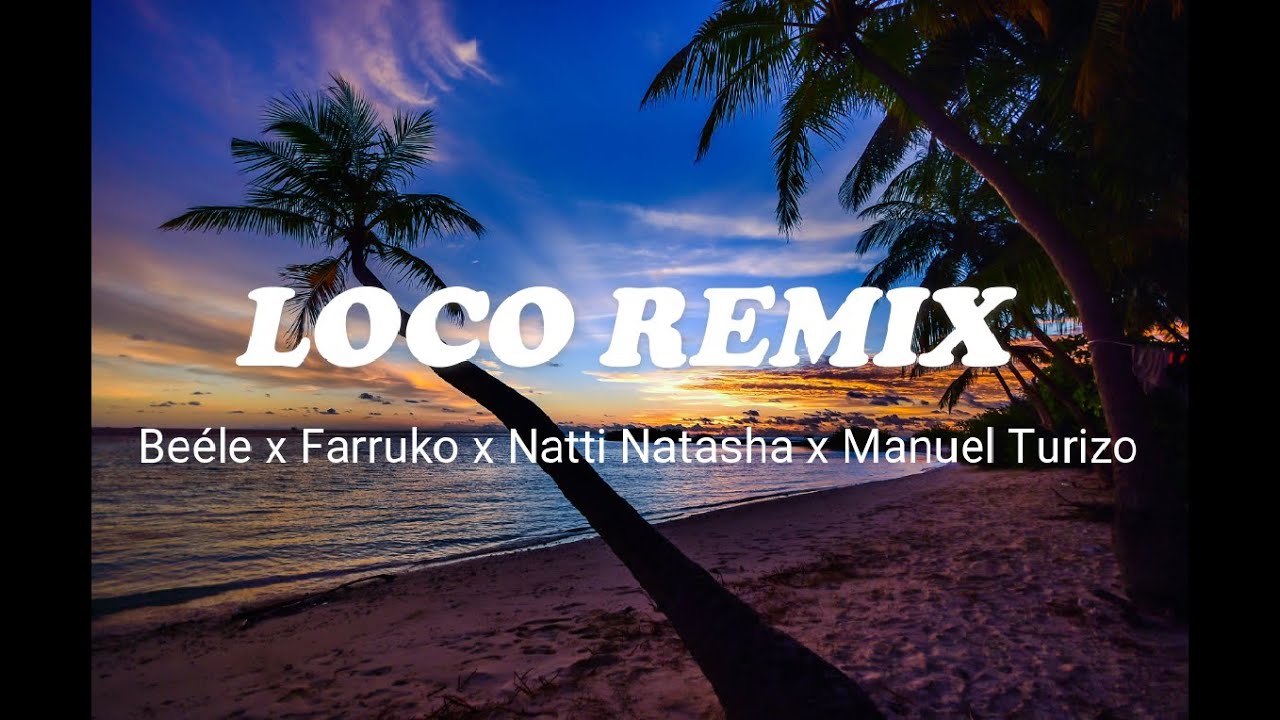 Loco Remix (Letra/Lyrics) - Beéle x Farruko x Natti Natasha x Manuel ...
