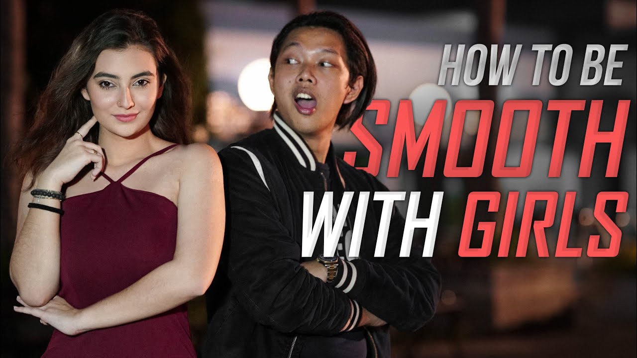 HOW TO BE SMOOTH WITH GIRLS - YouTube