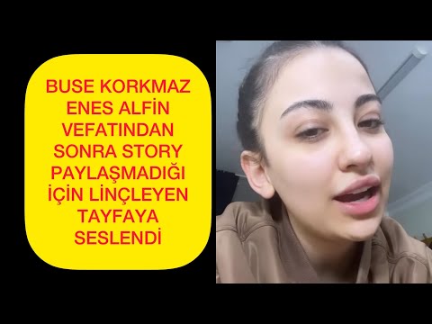 Buse Korkmaz Enes Alfin Vefatından Sonra Story Paylaşmadığı İçin Linçleyen Tayfaya Seslendi