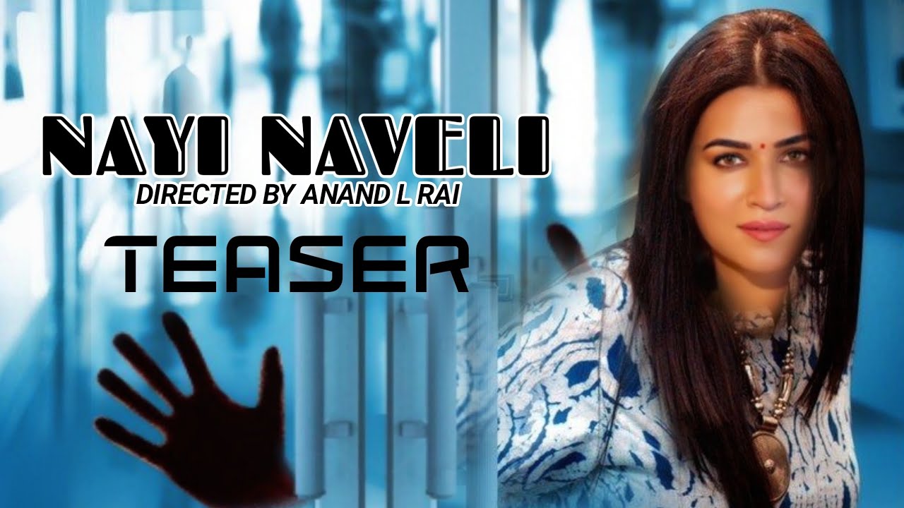 NAYI NAVELI TEASER KRTI SANON | Nayi Naveli Trailer Kriti Sanon | Nayi Naveli Official Trailer ...