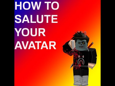 How To Salute Your Avatar Roblox - YouTube