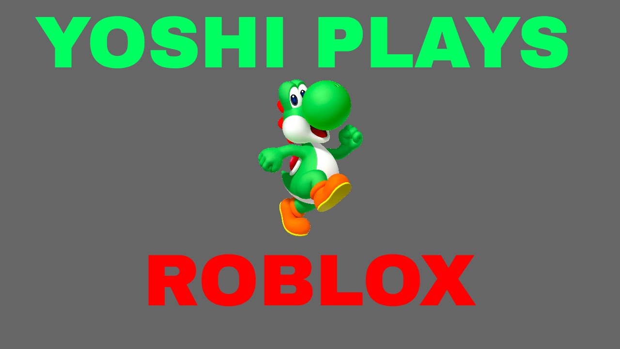 Yoshi plays Roblox! - YouTube