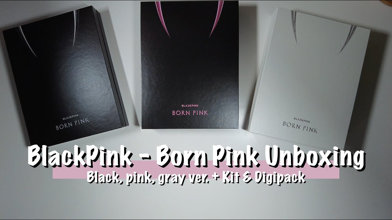 Unboxing Born Pink by BlackPink [All 3 versions + Kit Album & Digipack ...