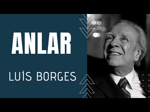 ANLAR ŞİİRİ - LUİS BORGES (Şiir Dinle)