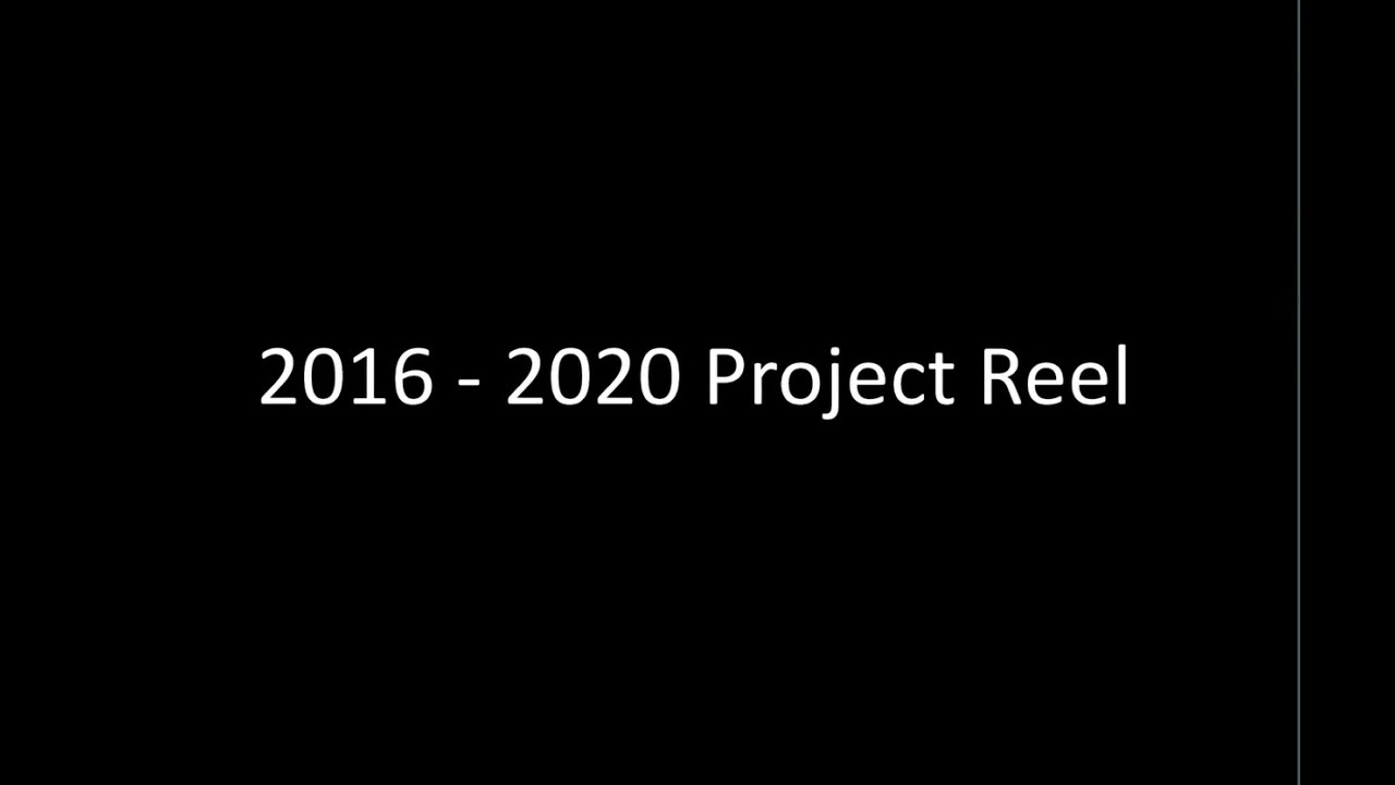 2016 - 2020 Project Reel - YouTube