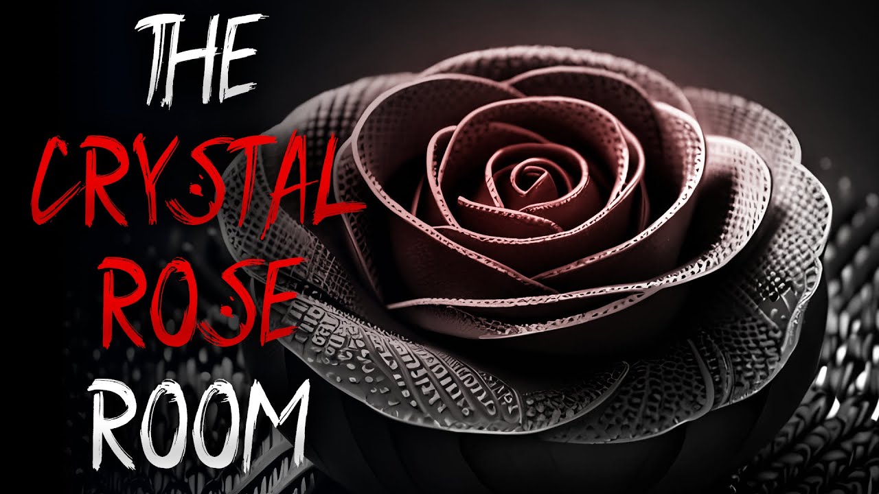 "The Crystal Rose Room" - Twisted Creepypasta | The Dark Mirror ...