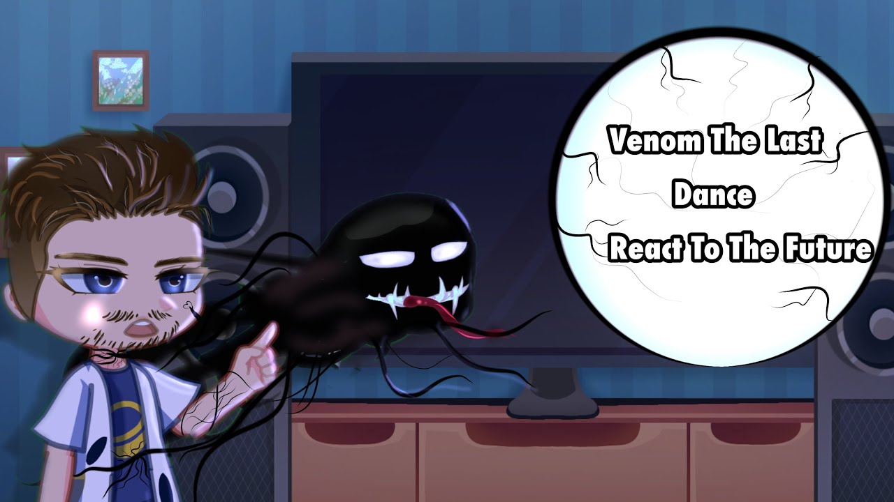 Venom The Last Dance React To The Future \\ Gacha Life 2 \\ GLRV ...