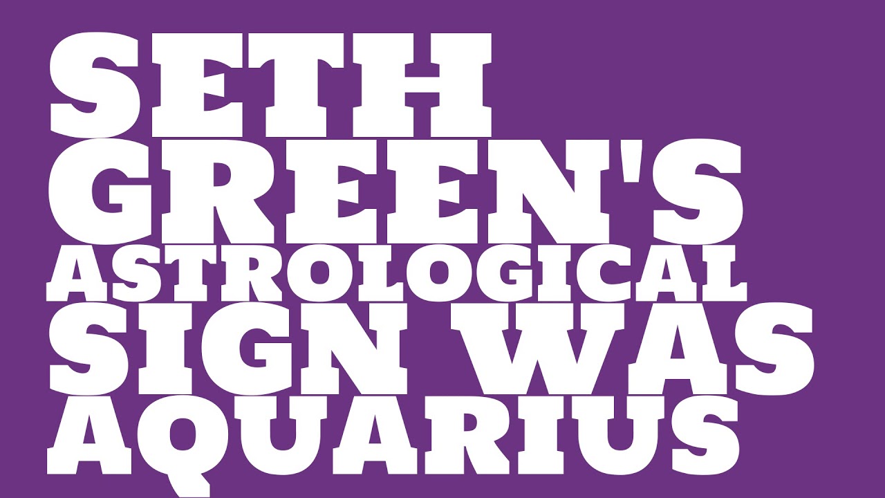 What was Seth Green's astrological sign? - YouTube