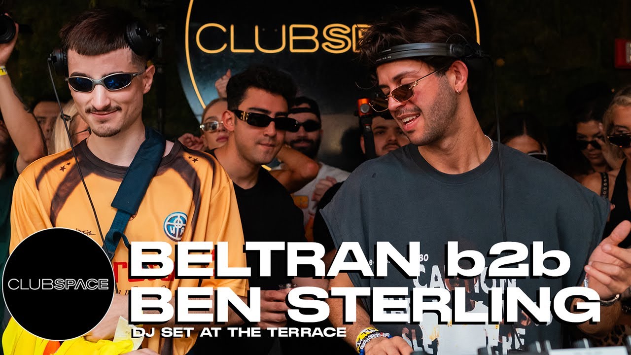 BELTRAN B2B BEN STERLING Dj set at The Terrace @OfficialClubSpace ...