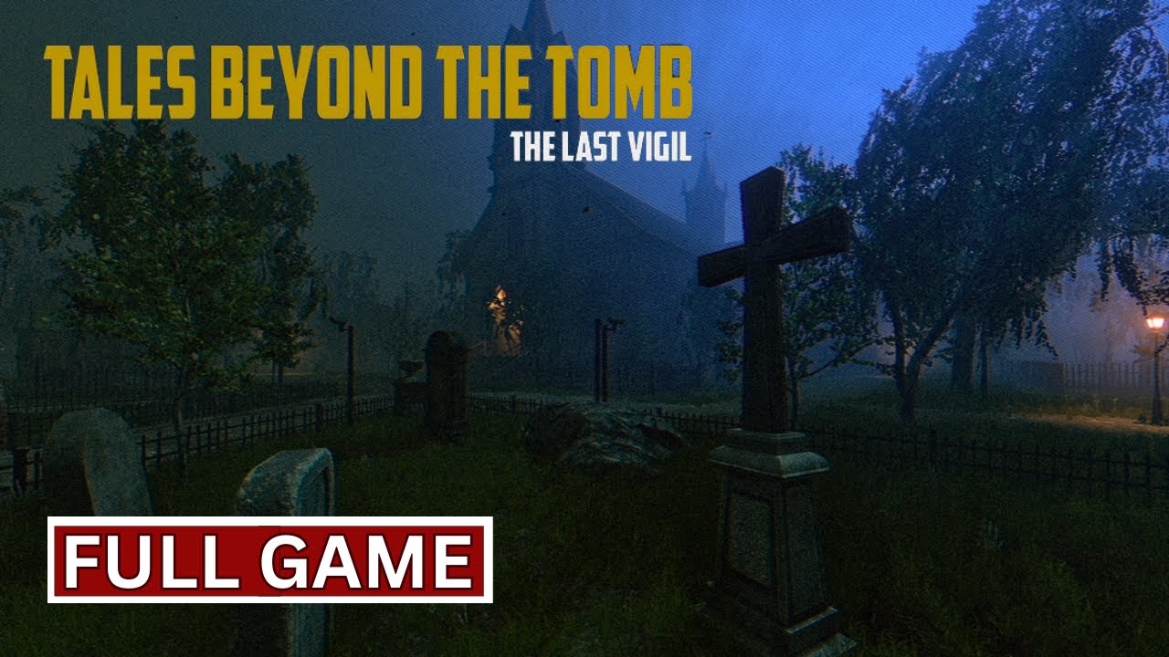 Tales Beyond The Tomb - The Last Vigil | Full Game | Walkthrough ...