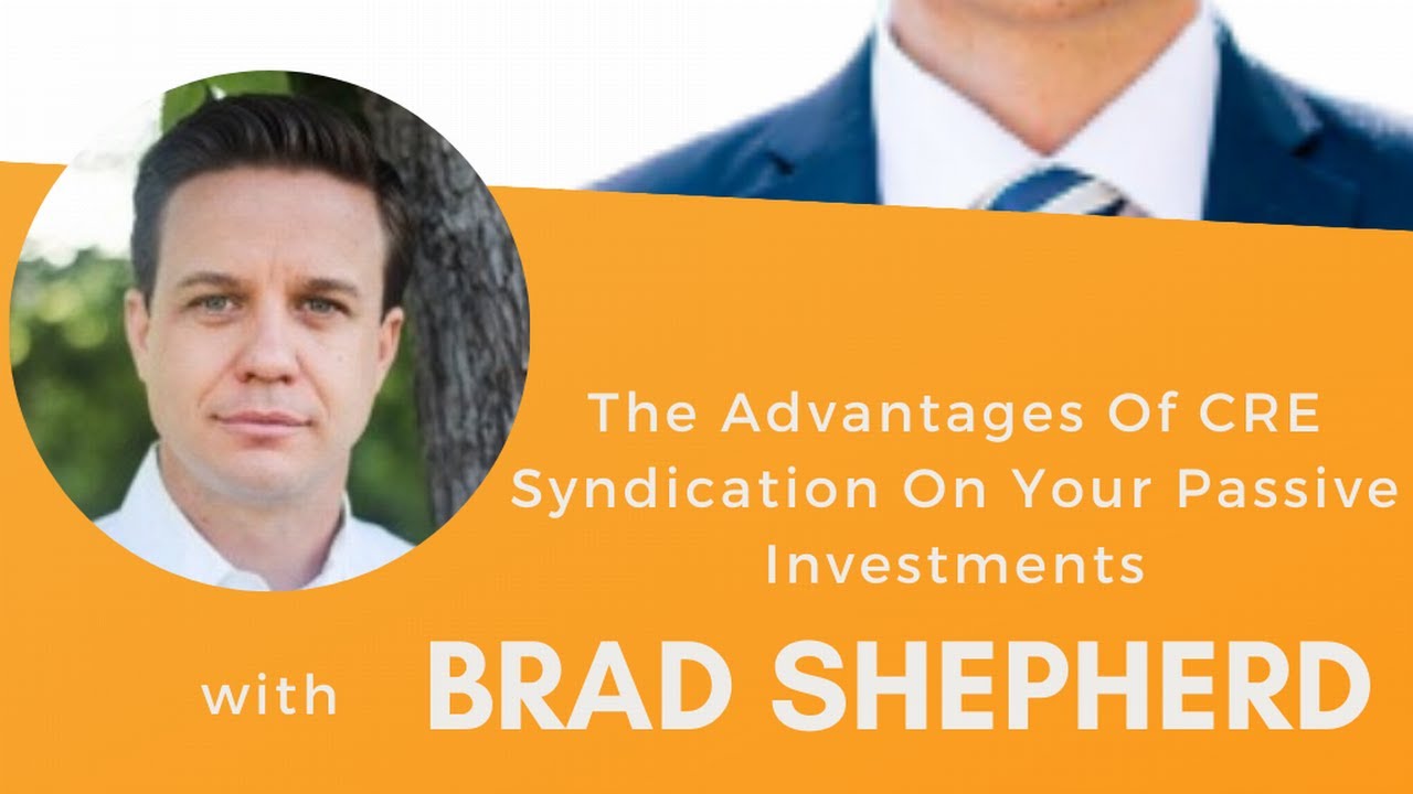 The Advantages Of CRE Syndication On Your Passive Investments with Brad ...