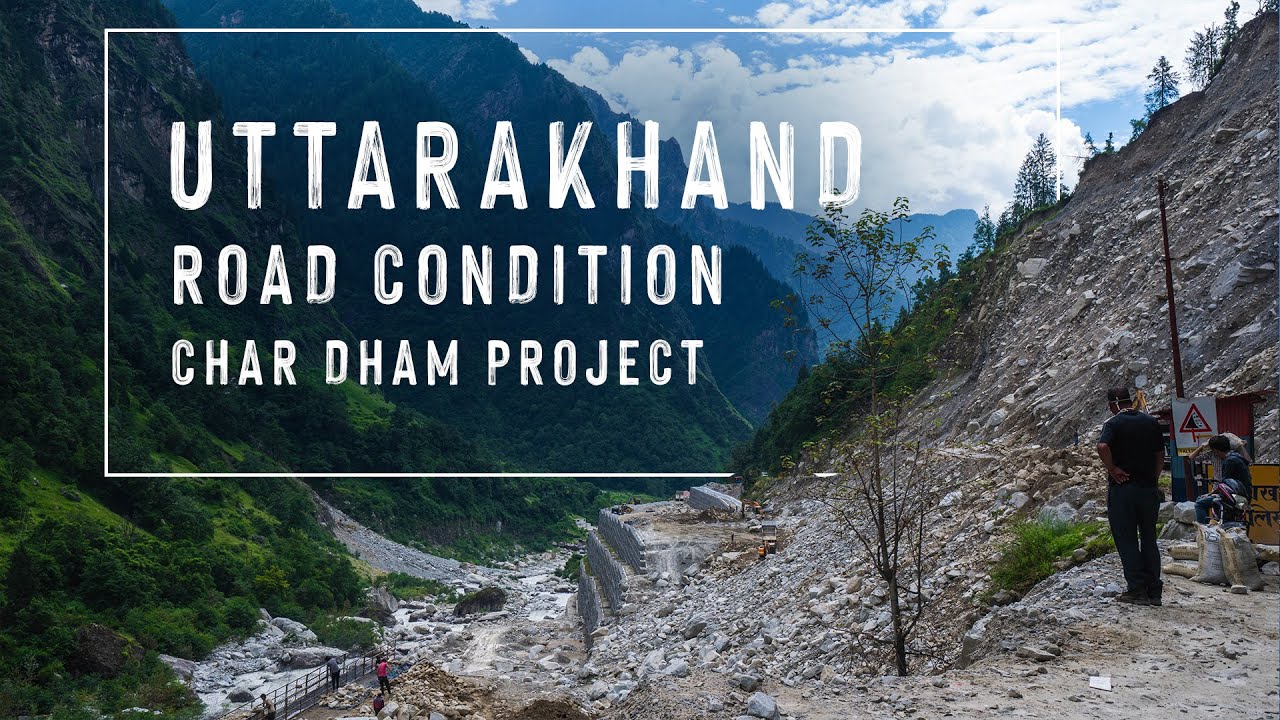Uttarakhand road condition Char Dham Highway Project- Kedarnath ...