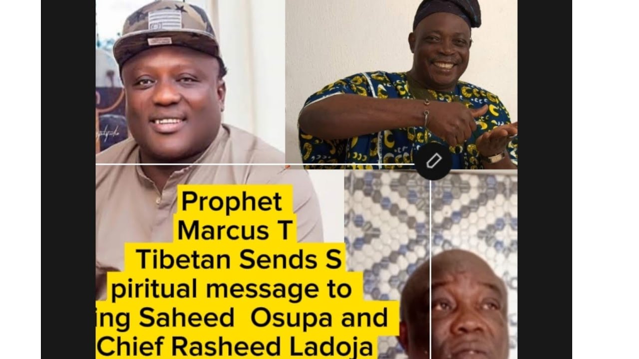 Prophet Marcus Tibetan Sends strong spiritual message to King Saheed Osupa and Chief Rasheed ...