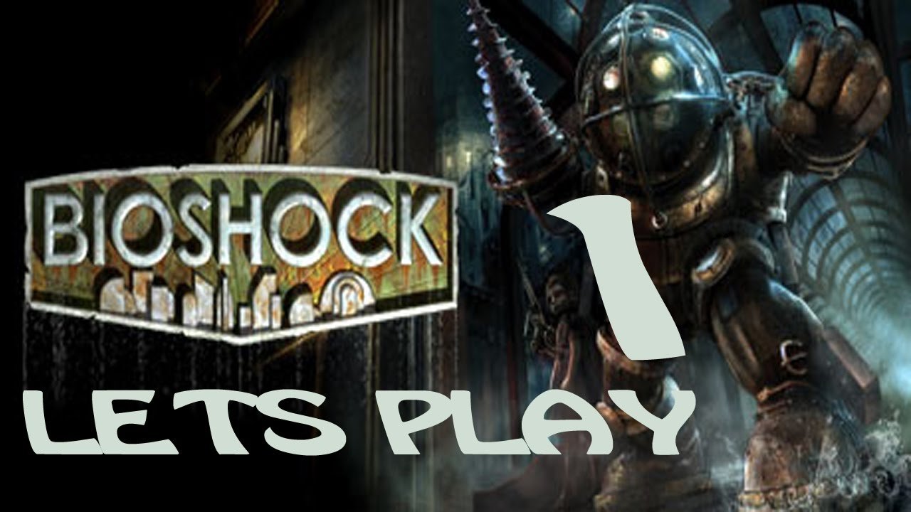 Lets Play Bioshock Part 1 Rapture - YouTube