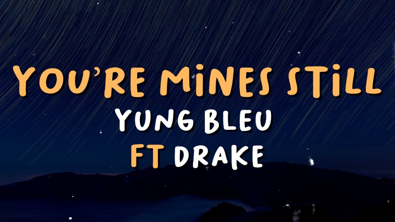Yung Bleu - You're Mines Still (Lyrics) ft. Drake🎤🎵 - YouTube