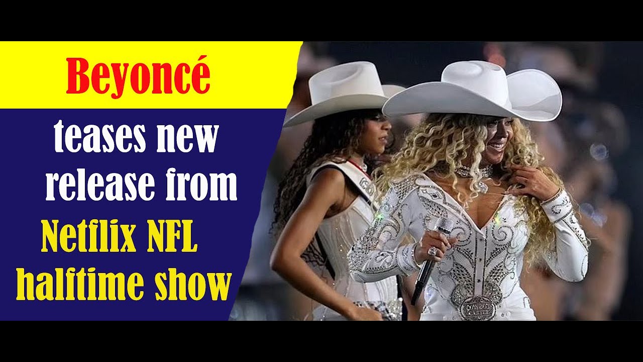 Beyoncé teases new release from Netflix NFL halftime show - YouTube