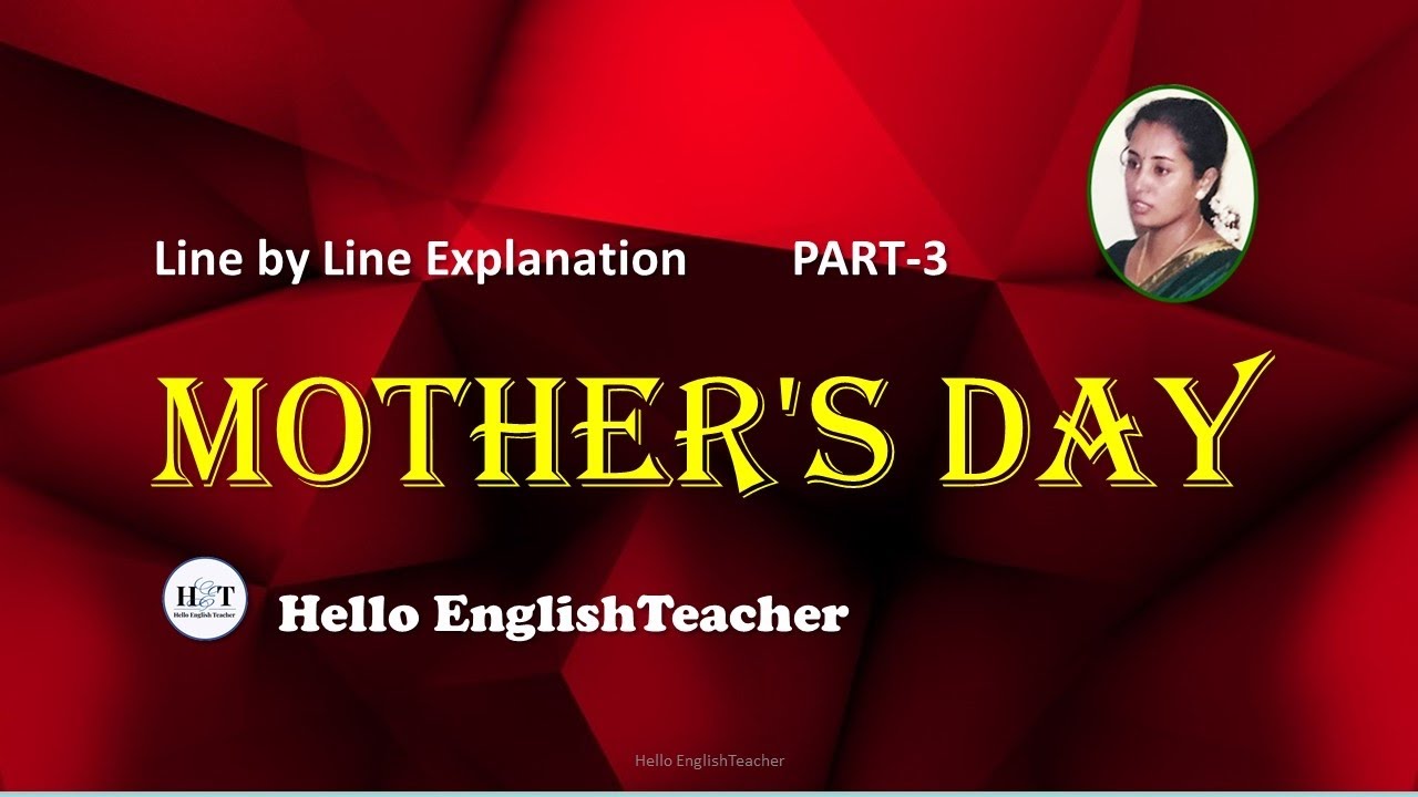 Mother’s Day class 11 line by line explanation part 3 | Hello English ...