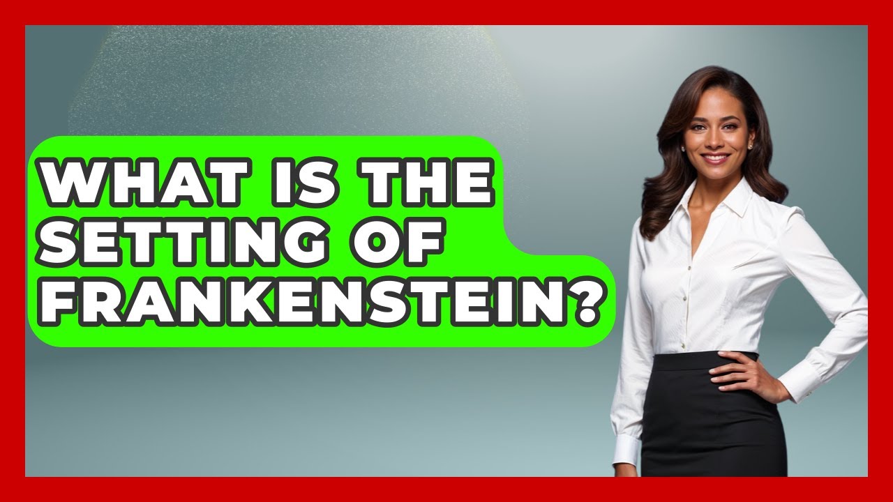 What Is The Setting Of Frankenstein? - Literary Icons - YouTube