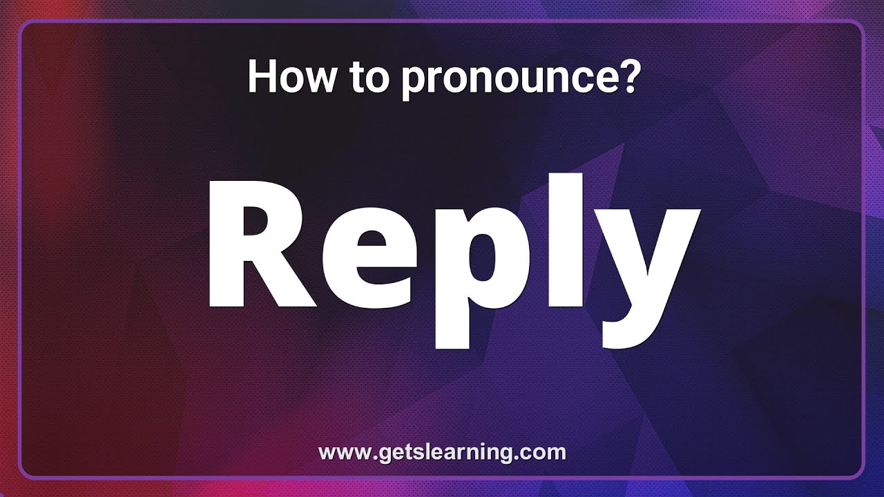 Reply Pronunciation: The 3 ways to pronounce Reply Correctly | Common ...