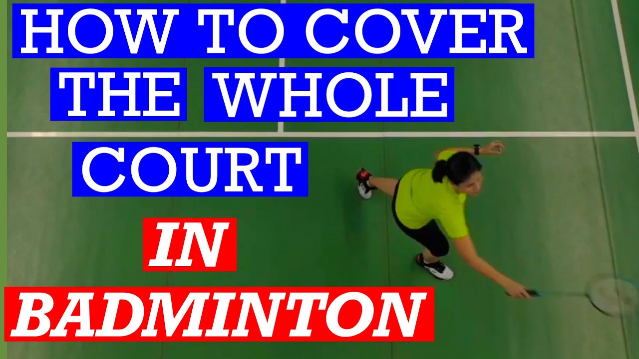 HOW TO COVER THE WHOLE BADMINTON COURT- Drills to help you move through ...