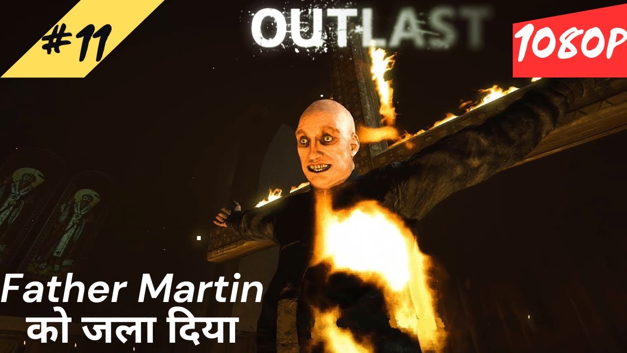 Outlast Eleventh Gameplay Walkthrough Part - Father Martin को जिंदा जला ...