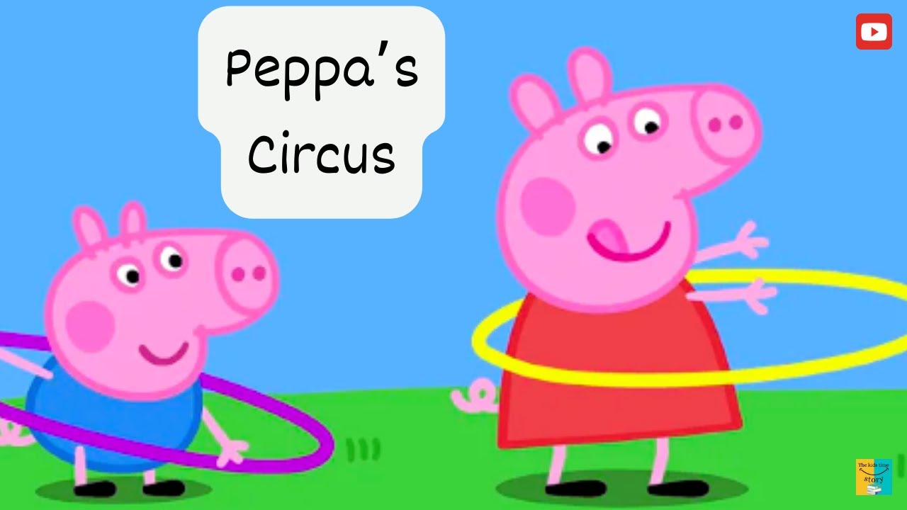 Peppa Pig Story | Peppa's Circus | Peppa Pig | Read Aloud Book ...