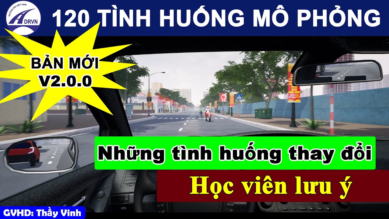 120 Tình huống mô phỏng bản V2.0.0 mới nhất - Học viên lưu ý những thay ...