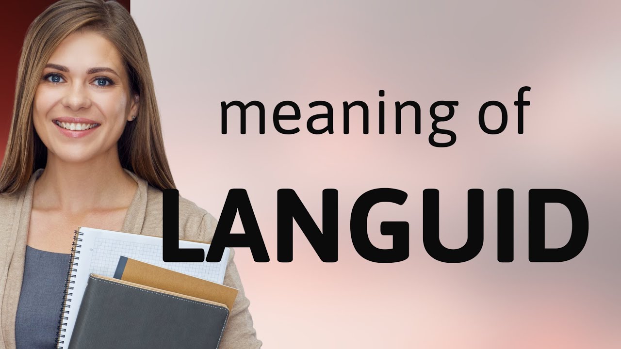 Unlocking the Mystery of "Languid": A Comprehensive Guide - YouTube