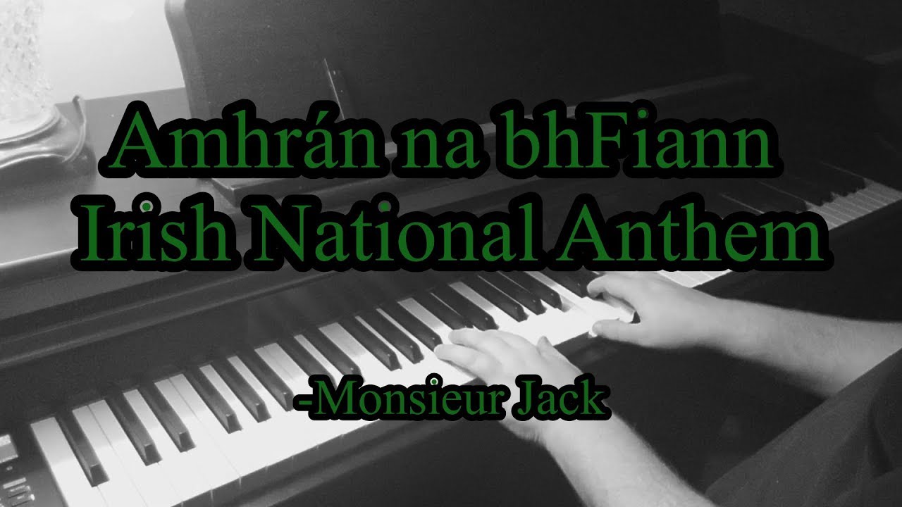 Piano: Amhrán na bhFiann / The Soldier's Song : Irish National Anthem ...