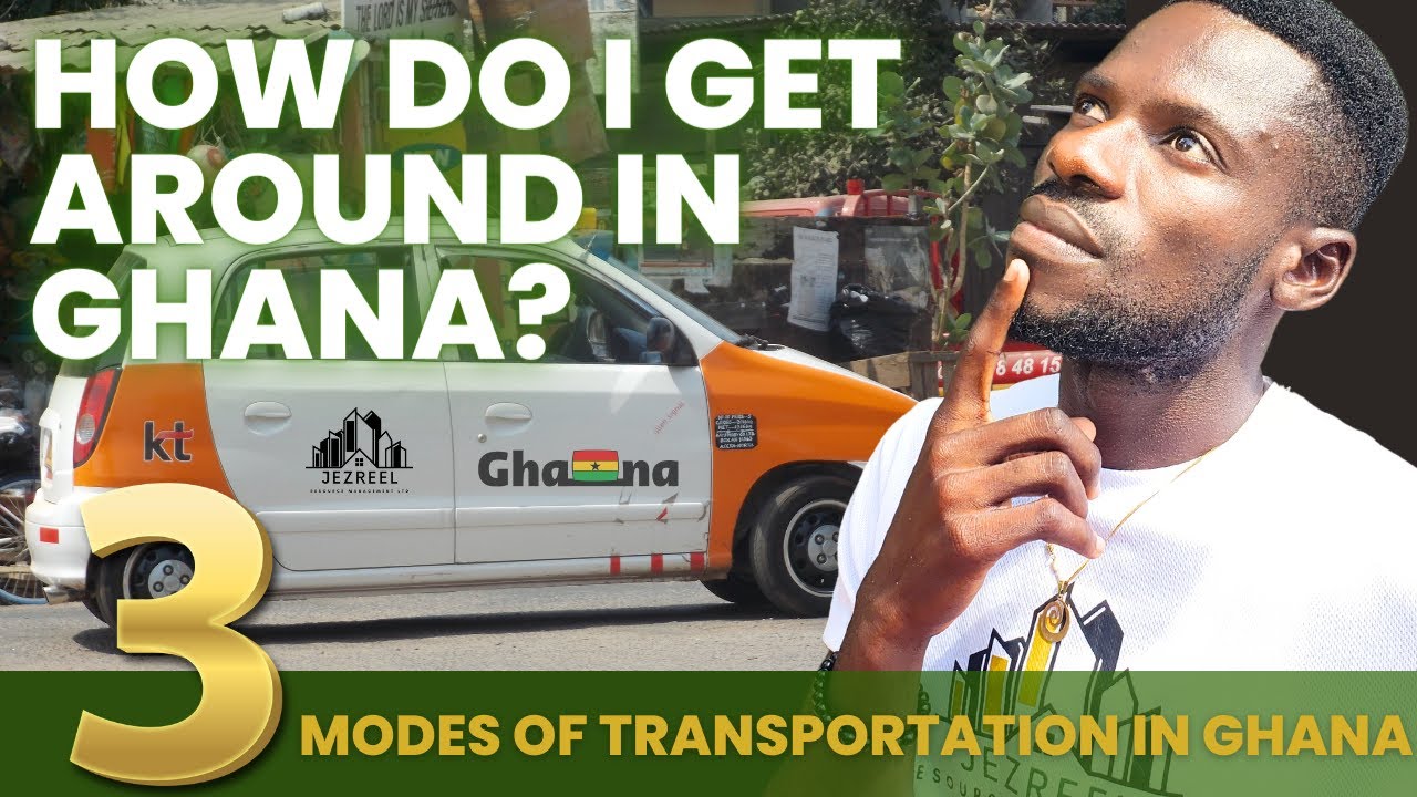 3 MODES OF TRANSPORTATION IN GHANA | WHAT TO EXPECT WHEN YOU MOVE | HOW ...