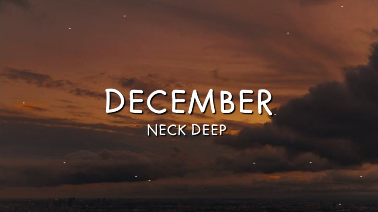 Neck Deep - December (Lyrics) - YouTube